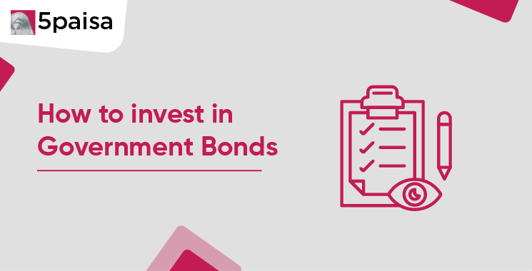 How to Invest in Government Bonds: A Beginner's Guide | 5paisa